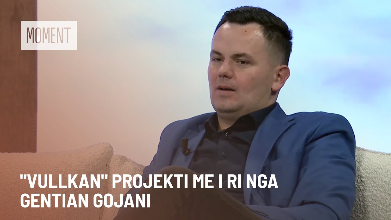 “VULLKAN” projekti me i ri nga Gentian Gojani - Dukagjini