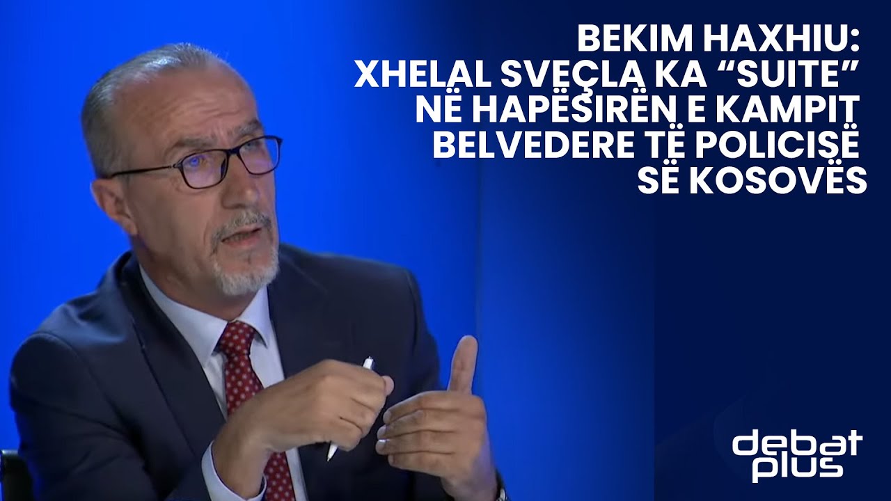 Bekim Haxhiu: Xhelal Sveçla ka “suite” në hapësirën e kampit Belvedere ... Bekim Haxhiu: Xhelal Sveçla ka “suite” në hapësirën e kampit Belvedere ...