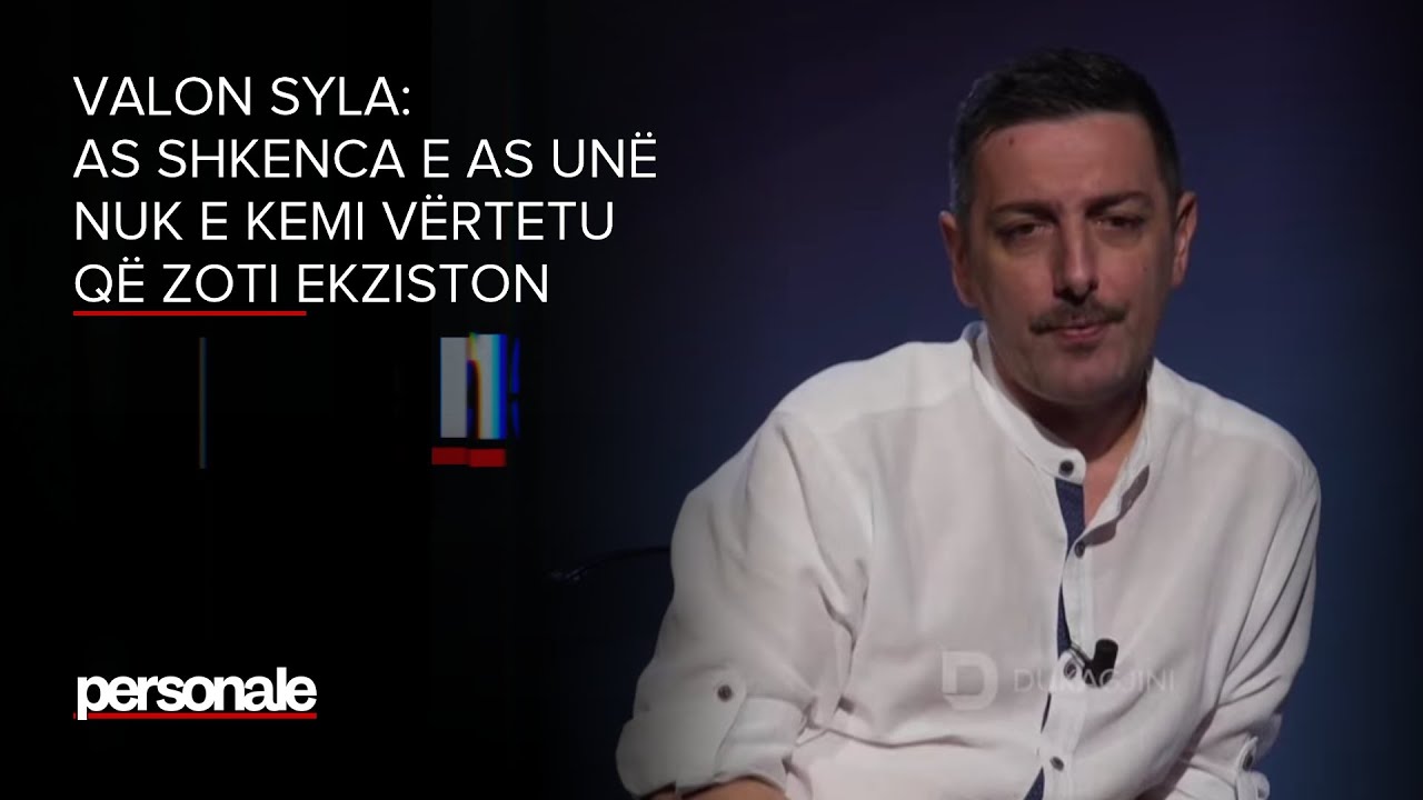 Valon Syla: As shkenca e as unë nuk e kemi vërtetu që Zoti ekziston ... Valon Syla: As shkenca e as unë nuk e kemi vërtetu që Zoti ekziston ...