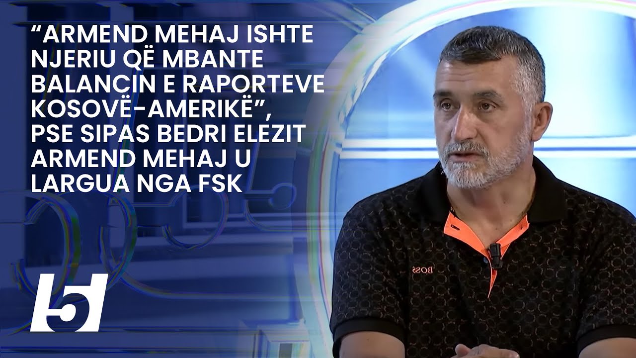 Bedri Elezi: “Armend Mehaj ishte njeriu që mbante balancin e raporteve ... Bedri Elezi: “Armend Mehaj ishte njeriu që mbante balancin e raporteve ...