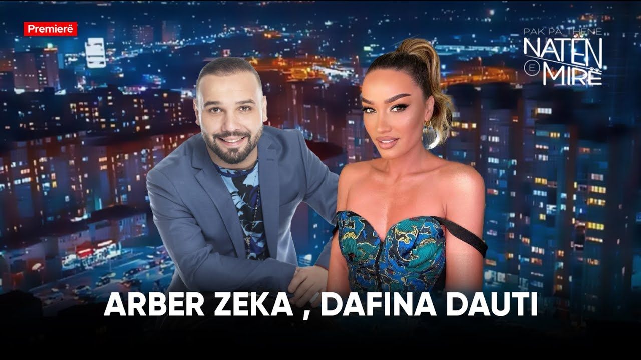 “Pak pa thënë natën e mirë” me Arbër Zeka dhe Dafina Dauti - Dukagjini