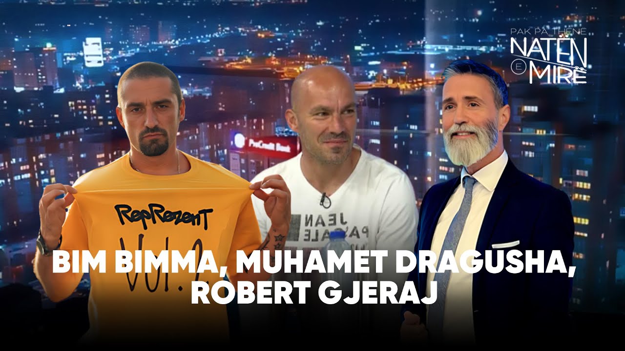 “Pak pa thënë natën e mirë” me Bim Bimma, Muhamet Dragusha dhe Robert ...