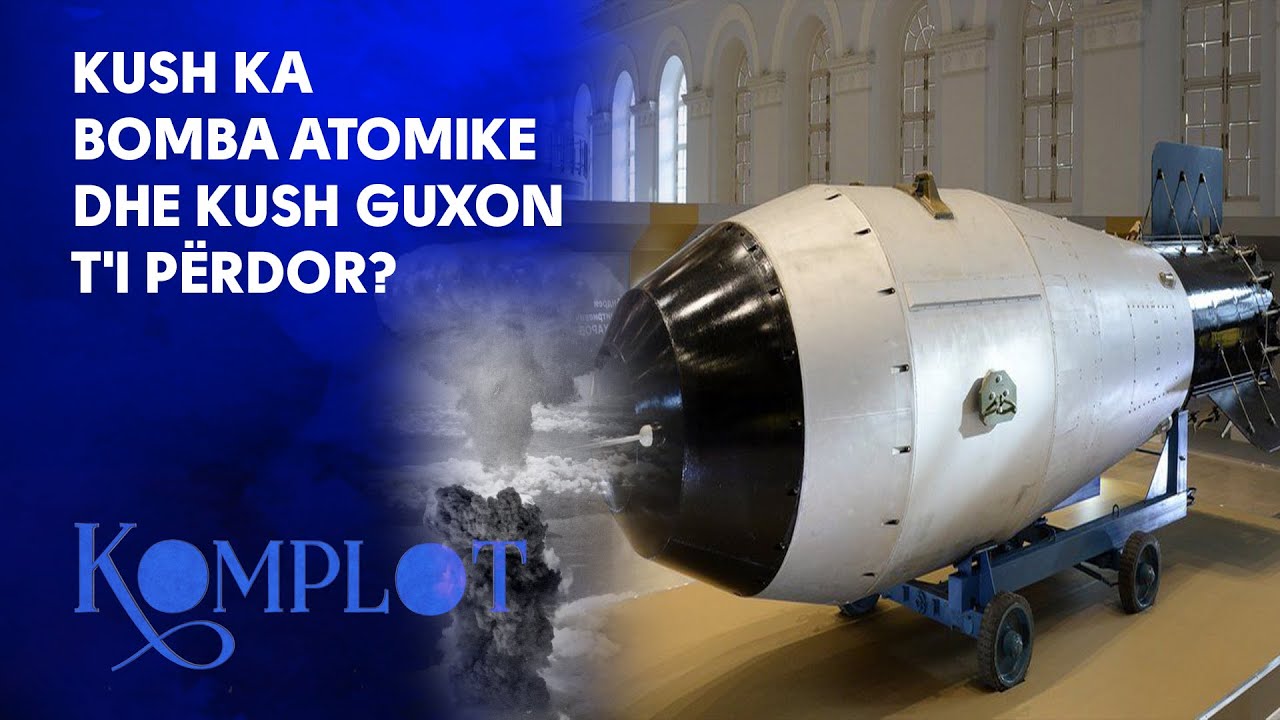 Kush ka bomba atomike dhe kush guxon t’i përdor? KOMPLOT - Dukagjini