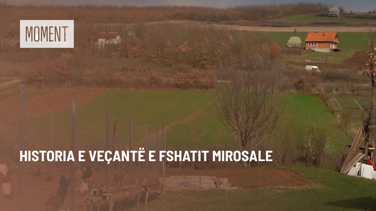 Historia e veçantë e fshatit Mirosale - Dukagjini