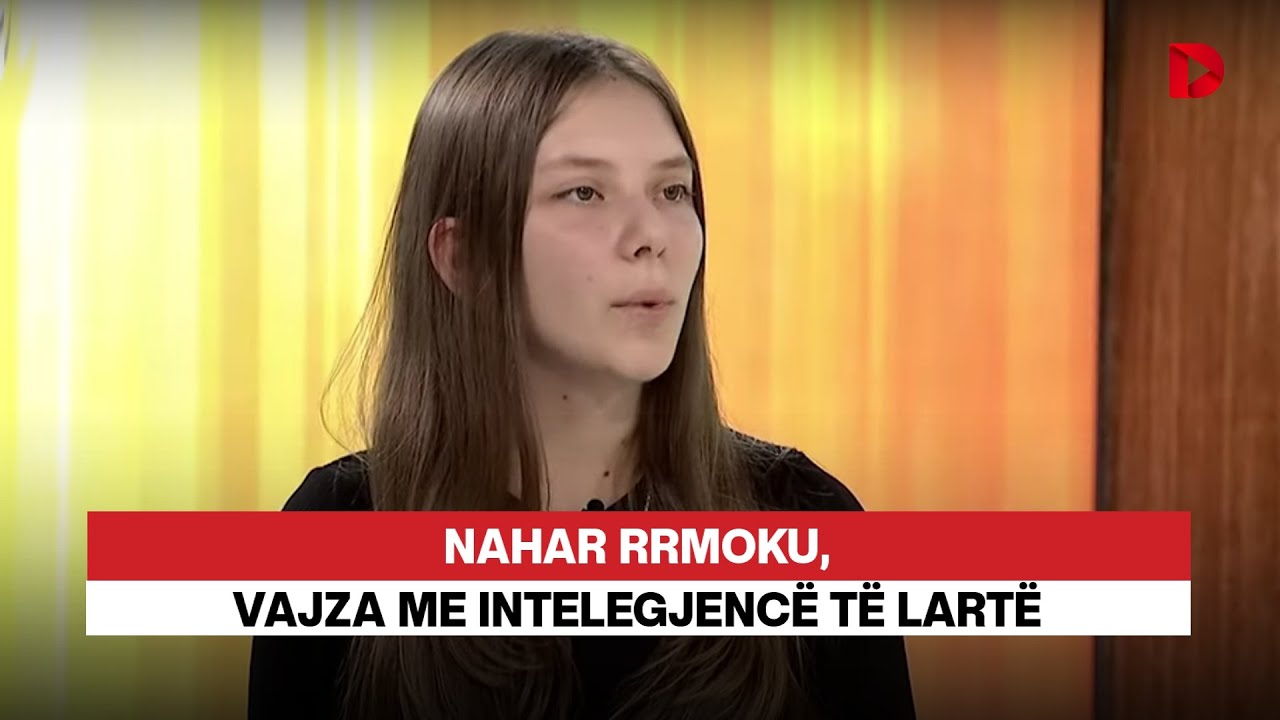 Nahar Rrmoku, vajza me intelegjencë të lartë - Dukagjini