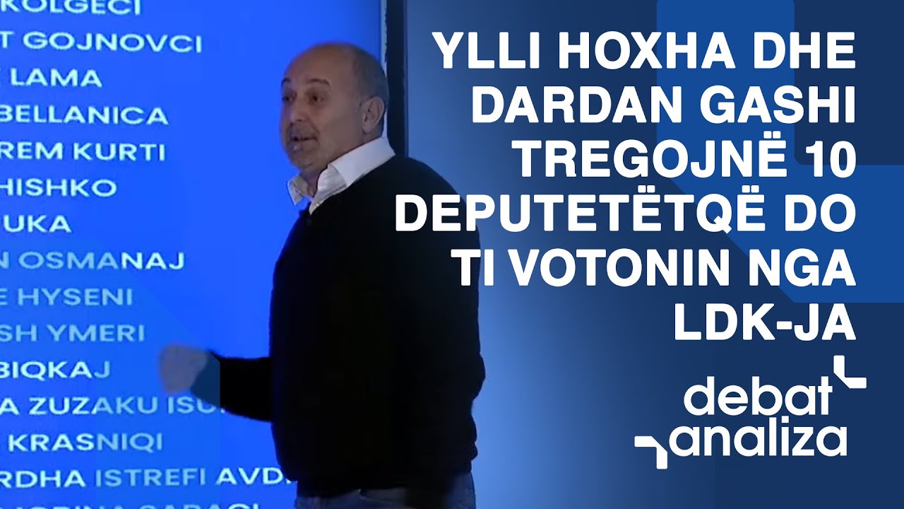 Ylli Hoxha dhe Dardan Gashi tregojnë 10 deputetët që do ti votonin nga ...